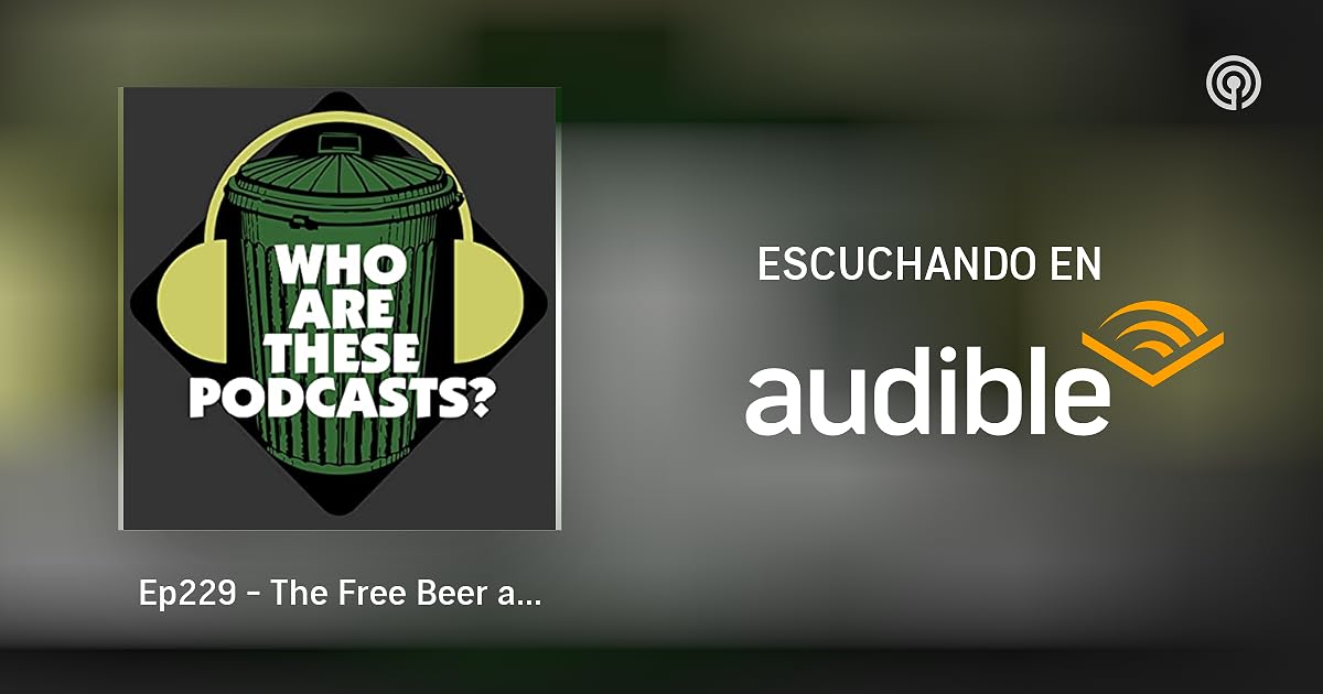 Ep229 - The Free Beer and Hot Wings Morning Show | Who Are These Podcasts? | Podcasts en Audible ...